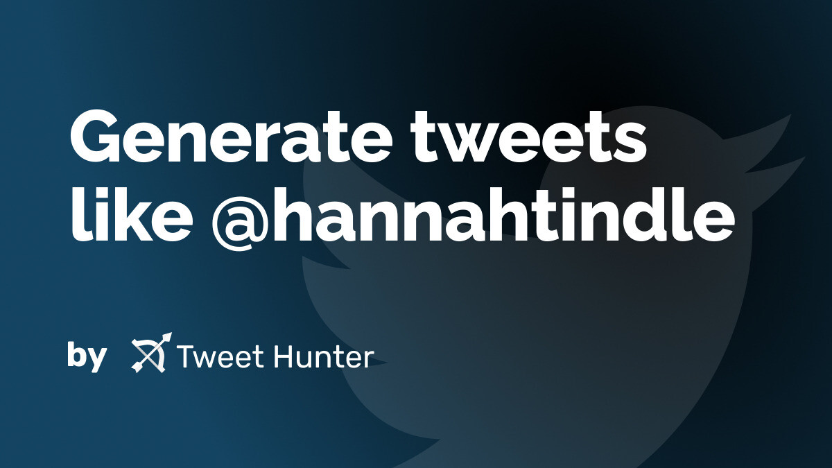Generate Tweets like @hannahtindle with AI