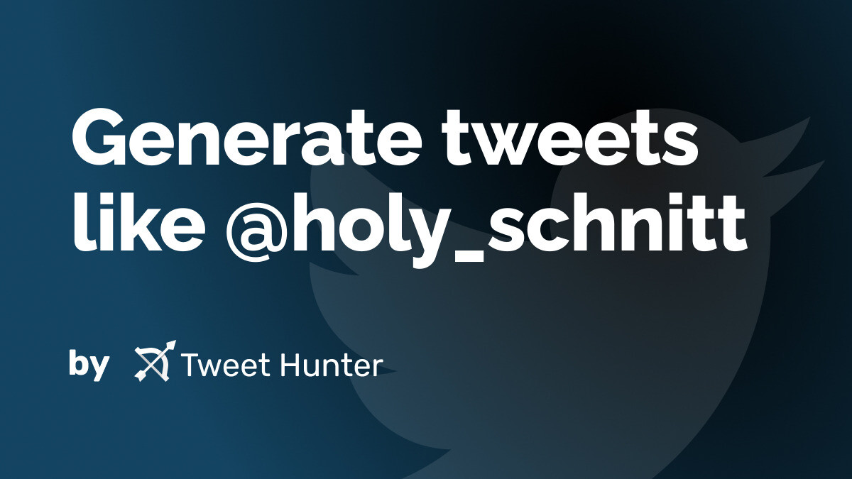 Generate Tweets like @holy_schnitt with AI