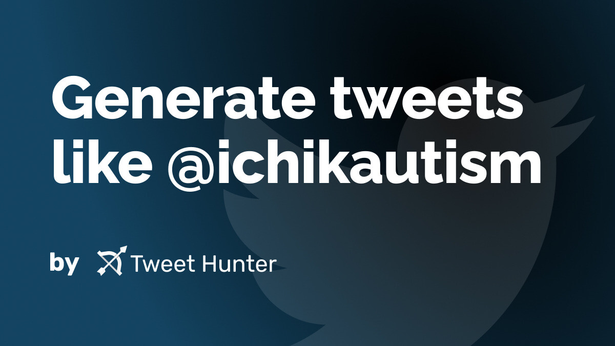 Generate Tweets like @ichikautism with AI