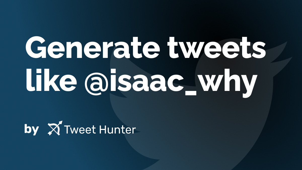 Generate Tweets like @isaac_why with AI