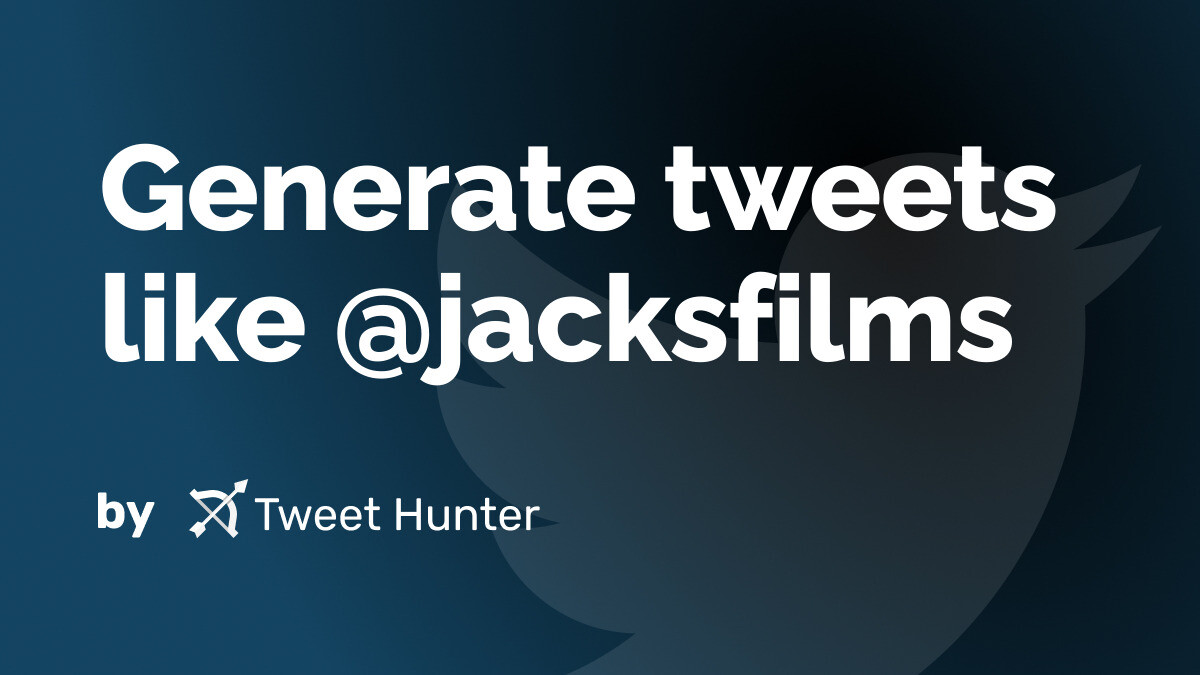 Generate Tweets like @jacksfilms with AI
