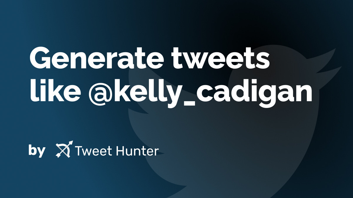Generate Tweets like @kelly_cadigan with AI