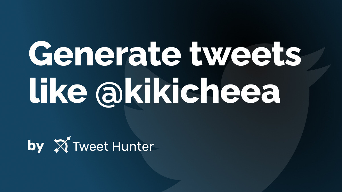 Generate Tweets like @kikicheea with AI