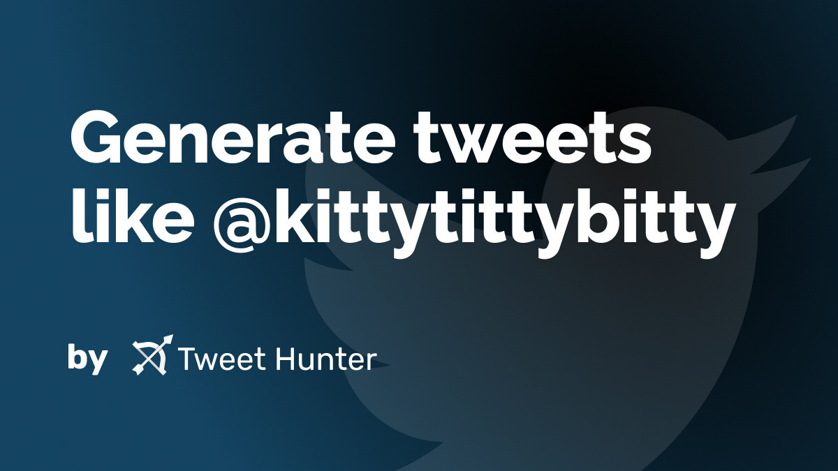 Generate Tweets like @kittytittybitty with AI