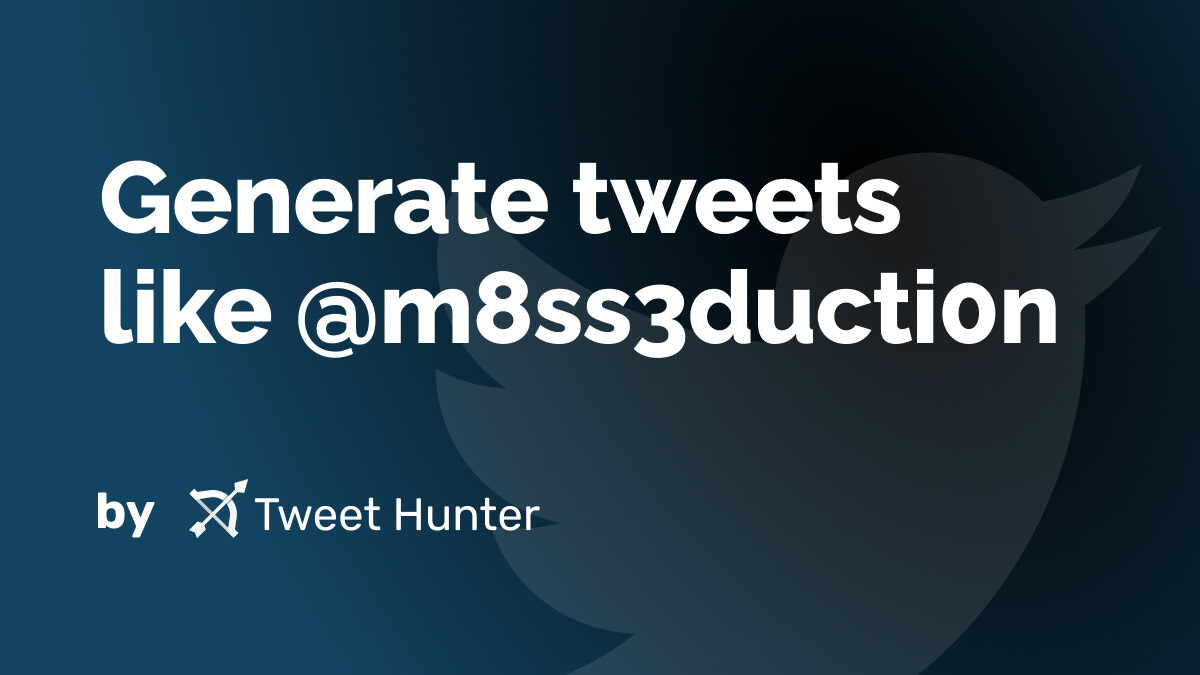Generate Tweets like @m8ss3ducti0n with AI