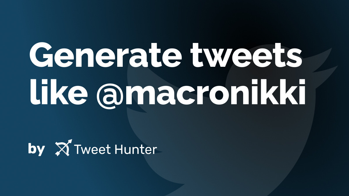 Generate Tweets like @macronikki with AI