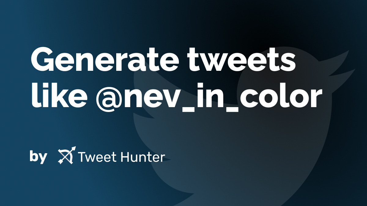 Generate Tweets like @nev_in_color with AI