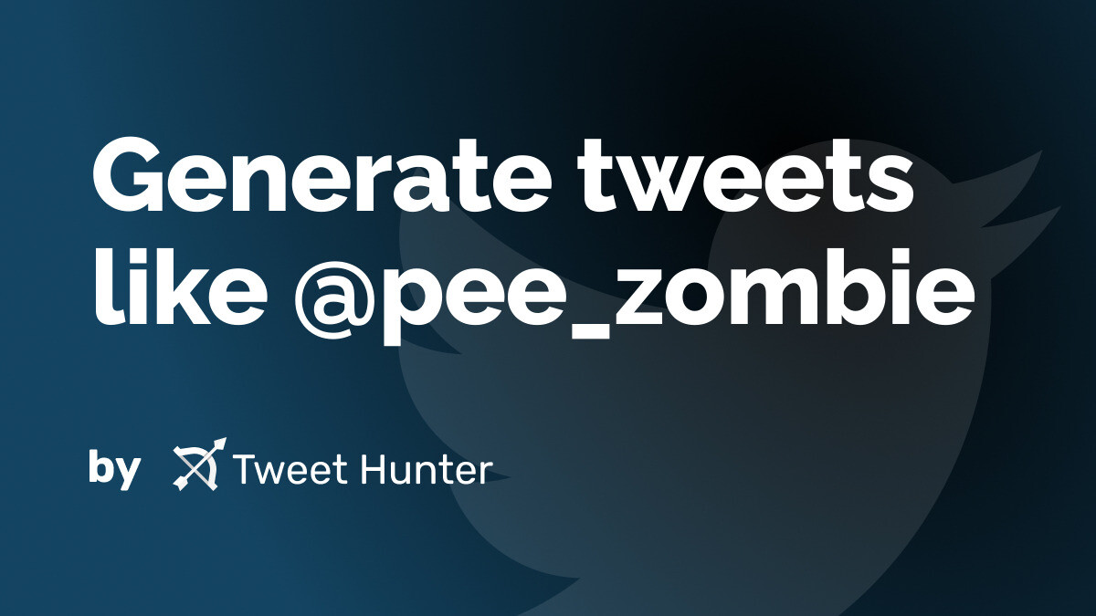 Generate Tweets like @pee_zombie with AI