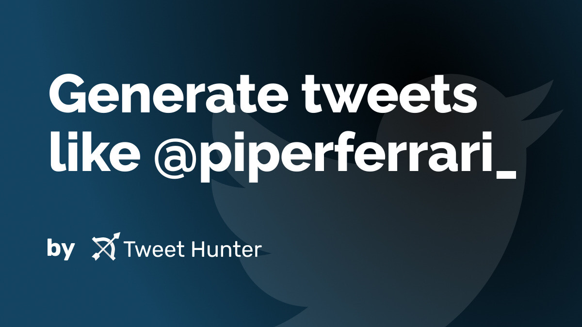 Generate Tweets like @piperferrari_ with AI