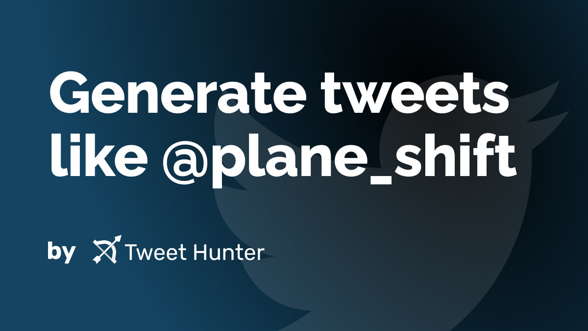 Generate Tweets like @plane_shift with AI