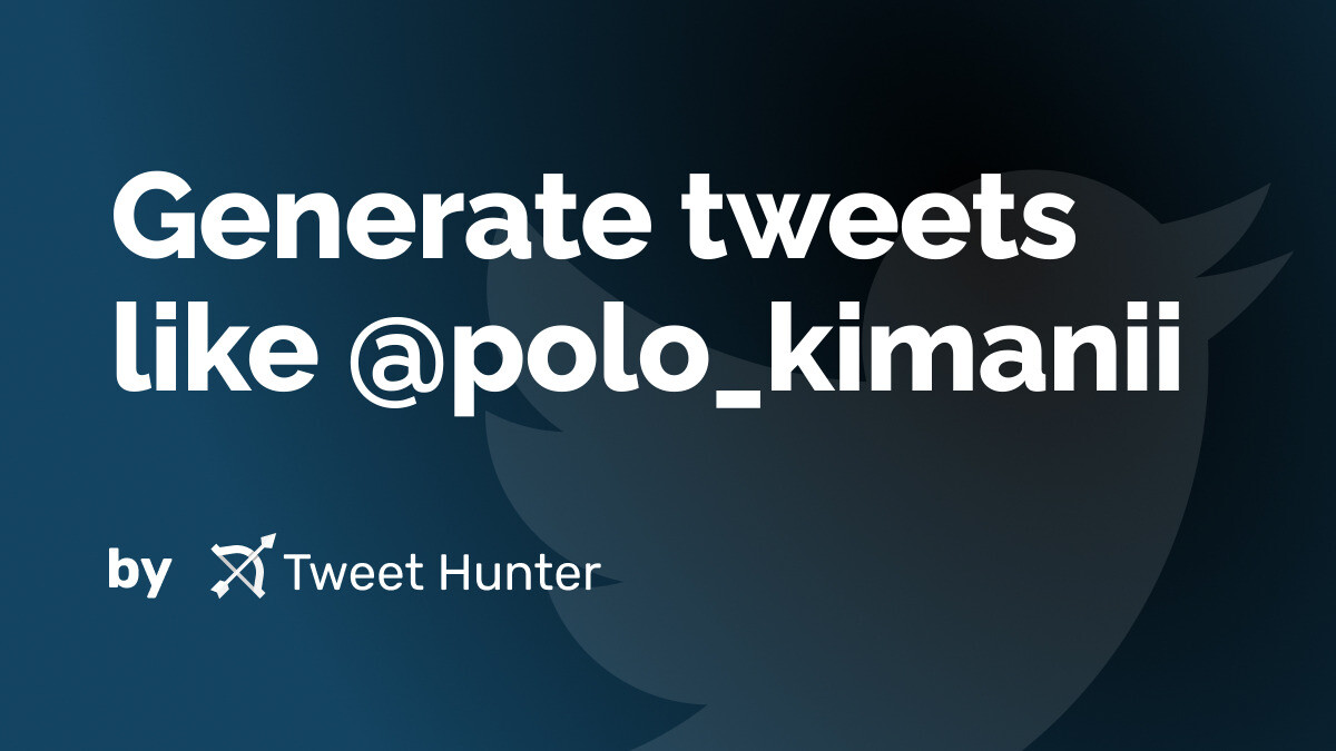Generate Tweets like @polo_kimanii with AI