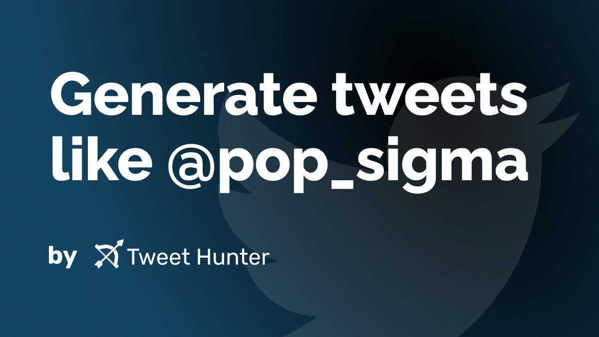 Generate Tweets like @pop_sigma with AI