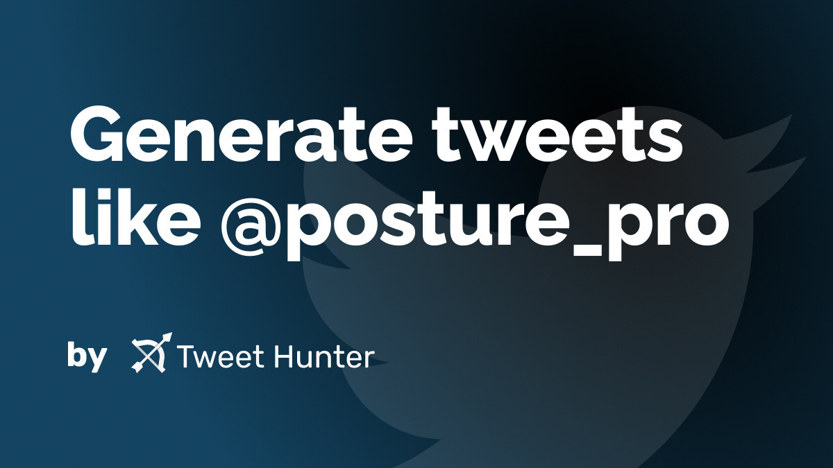 Generate Tweets like @posture_pro with AI