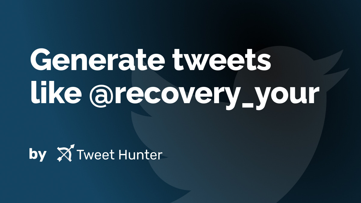 Generate Tweets like @recovery_your with AI