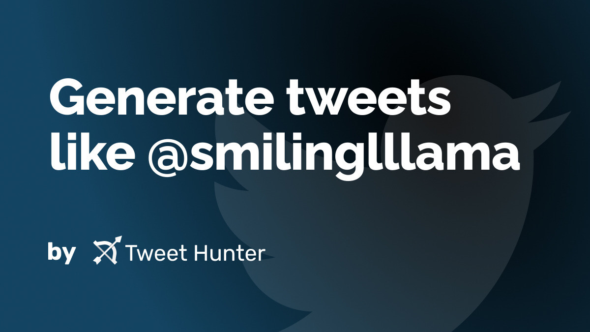 Generate Tweets like @smilinglllama with AI