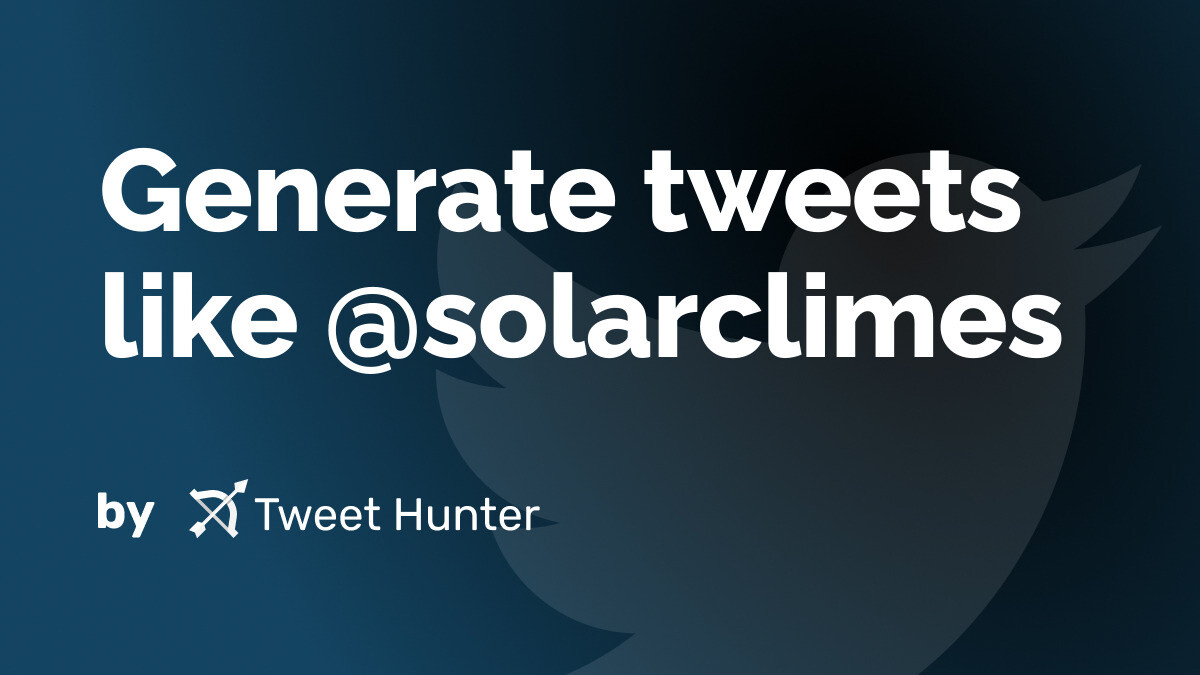 Generate Tweets like @solarclimes with AI