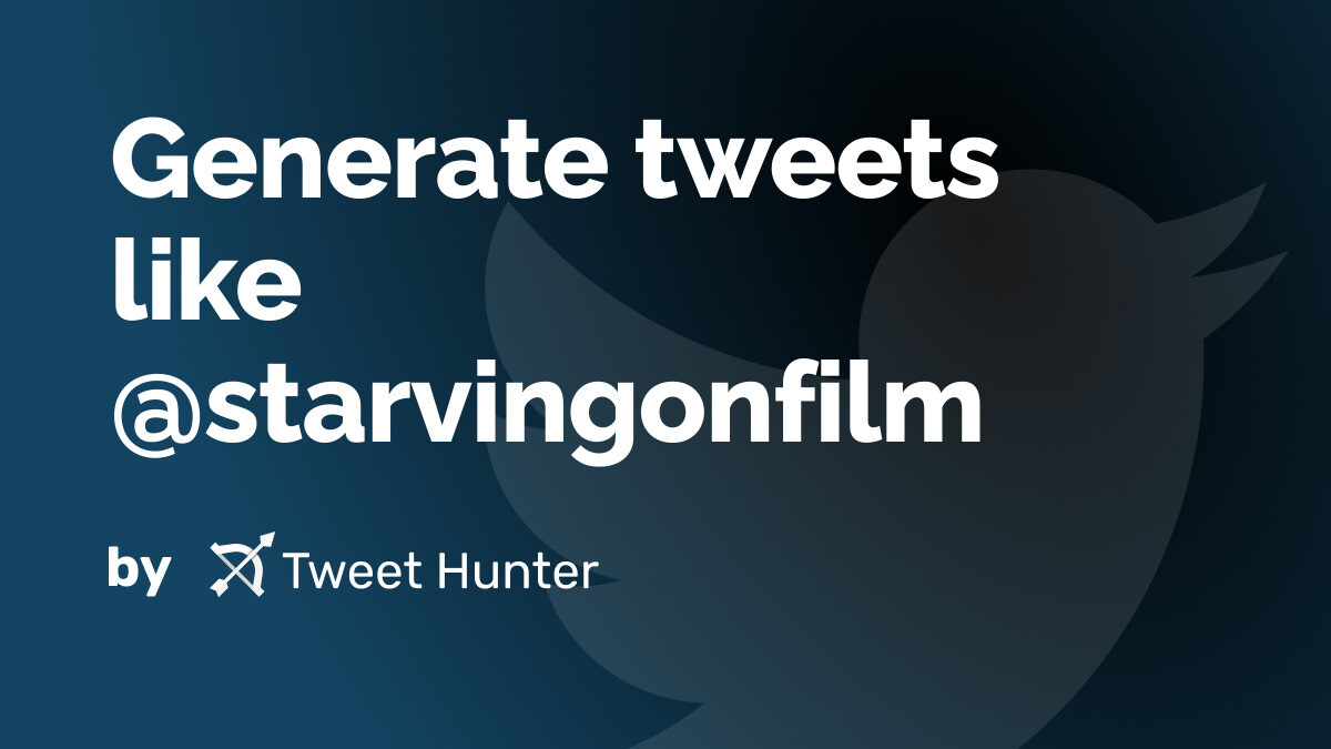 Generate Tweets like @starvingonfilm with AI