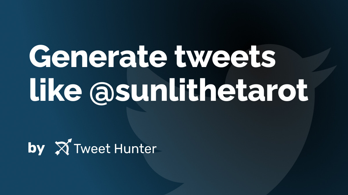 Generate Tweets like @sunlithetarot with AI