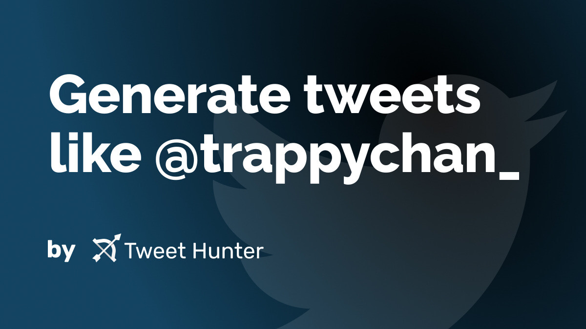 Generate Tweets like @trappychan_ with AI