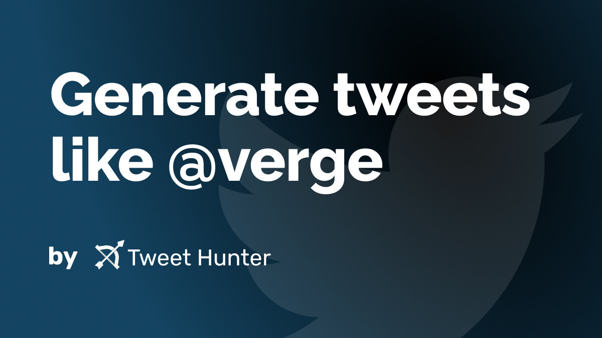 Generate Tweets like @verge with AI