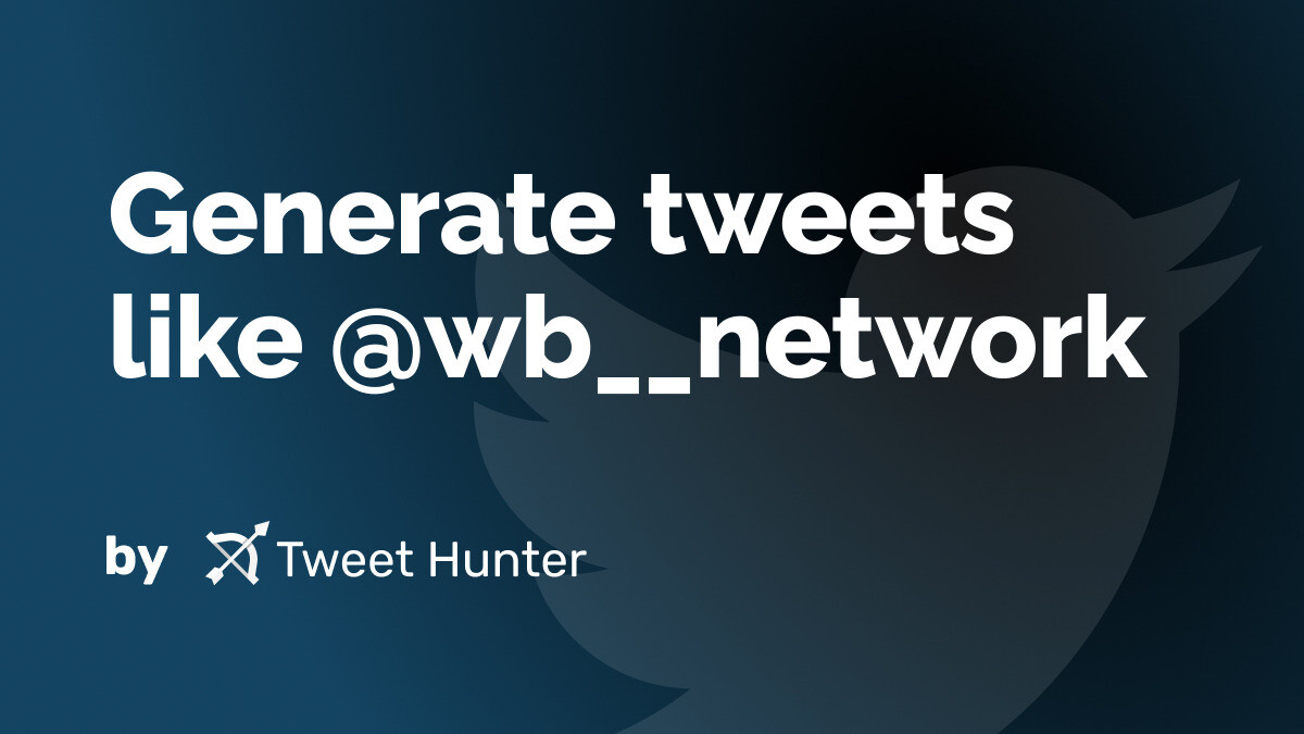 Generate Tweets like @wb__network with AI