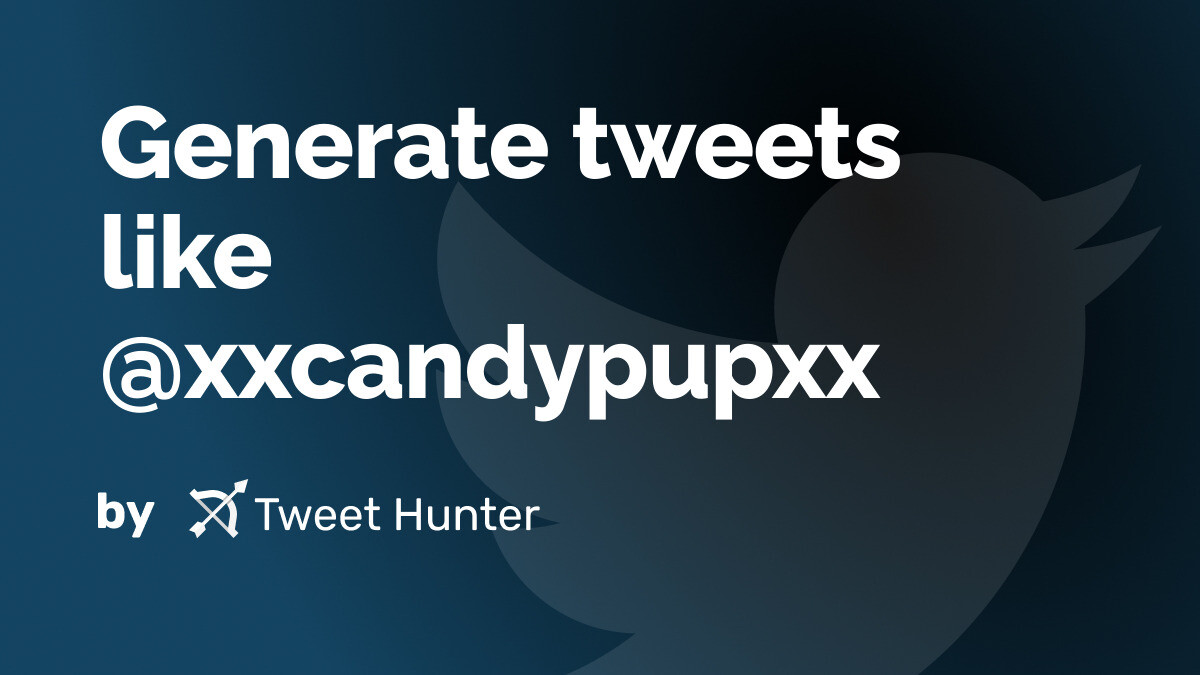Generate Tweets like @xxcandypupxx with AI