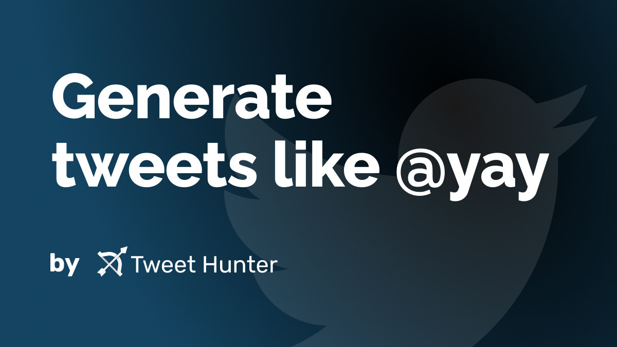 Generate Tweets like @yay with AI