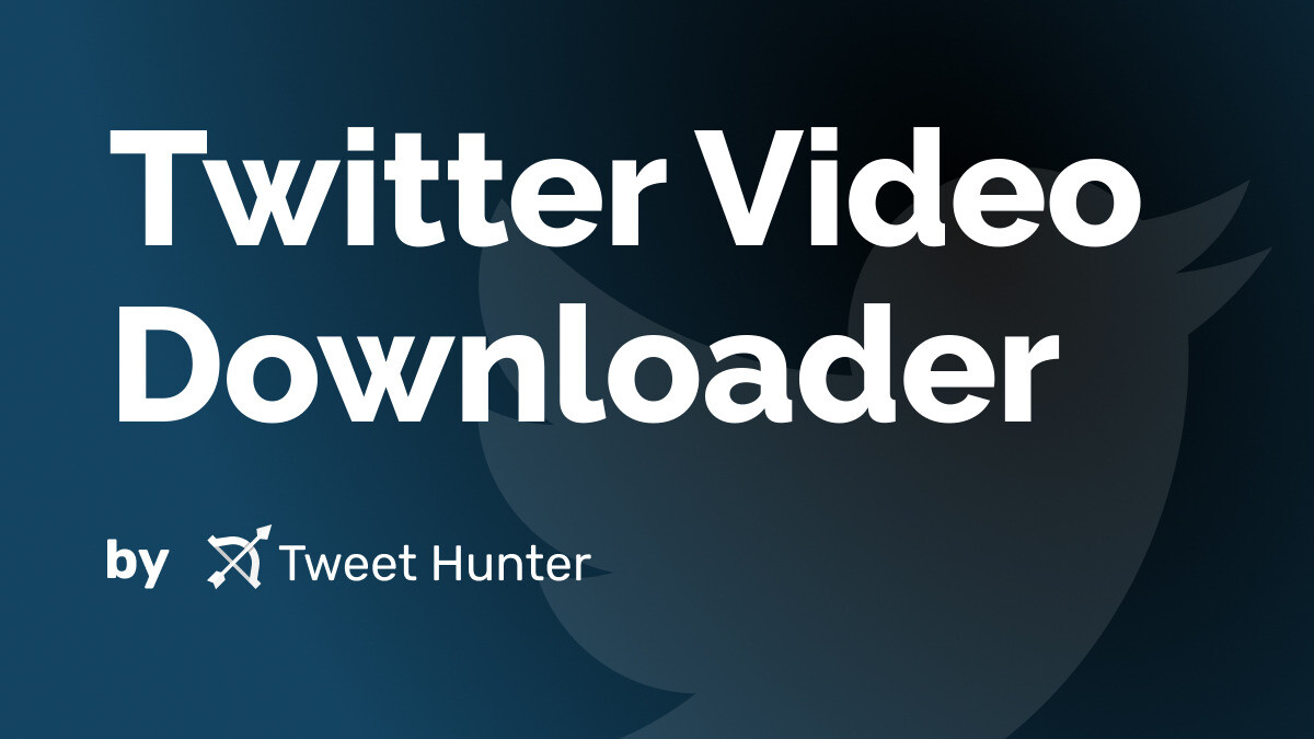 Download Twitter Video - Video Downloader by Tweet Hunter