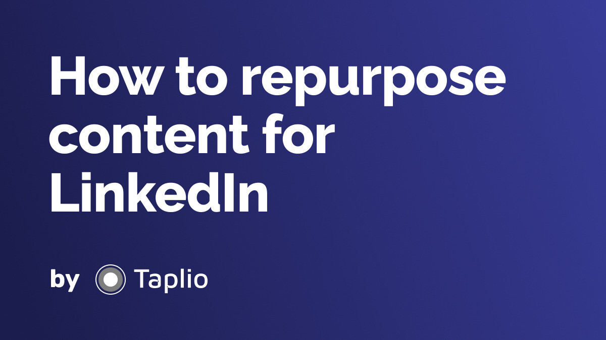 Why You Should Repurpose Your Content: Tips and Examples for LinkedIn