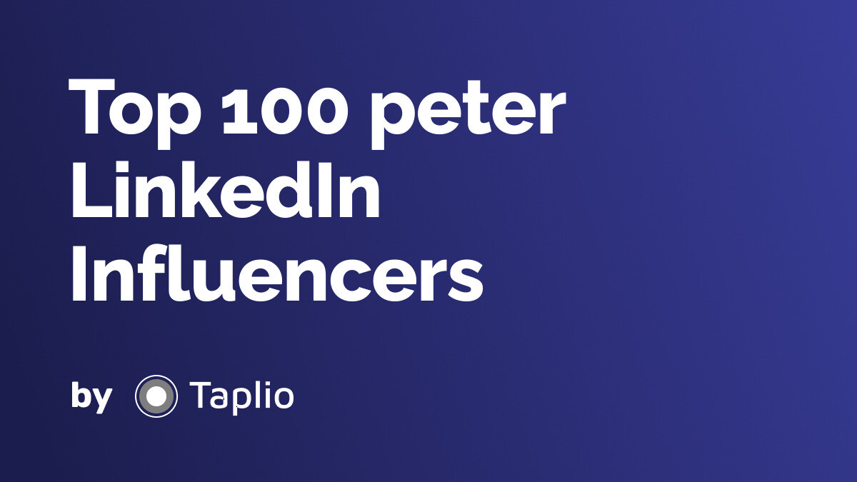 The 100 Best Linkedin Influencers about peter