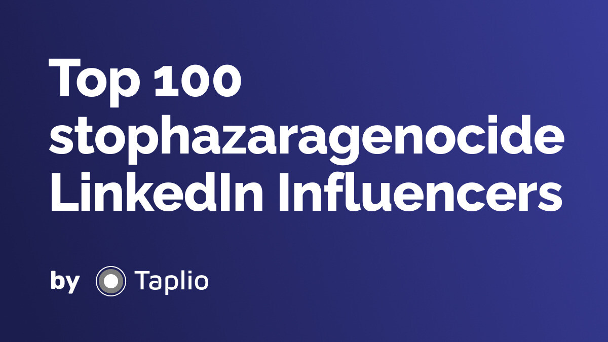 The 100 Best Linkedin Influencers about stophazaragenocide