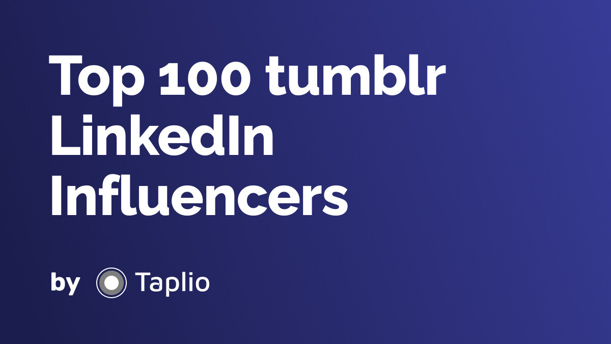 The 100 Best Linkedin Influencers about tumblr