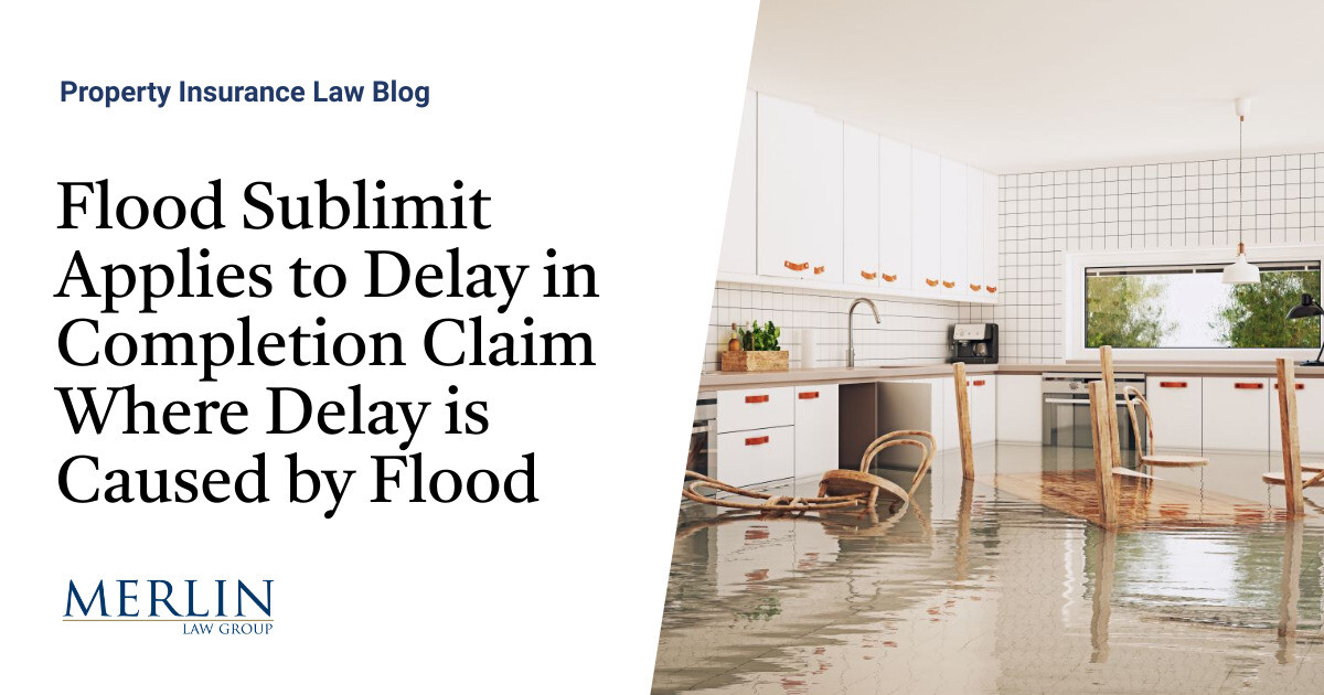 Flood Sublimit Applies to Delay in Completion Claim Where Delay is ...