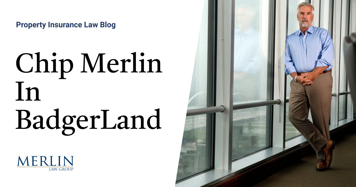 Chip Merlin In BadgerLand | Property Insurance Coverage Law Blog