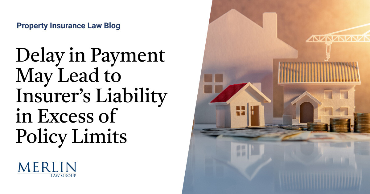 Delay in Payment May Lead to Insurer’s Liability in Excess of Policy ...