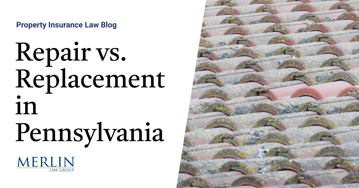 Repair vs. Replacement in Pennsylvania | Property Insurance Coverage ...