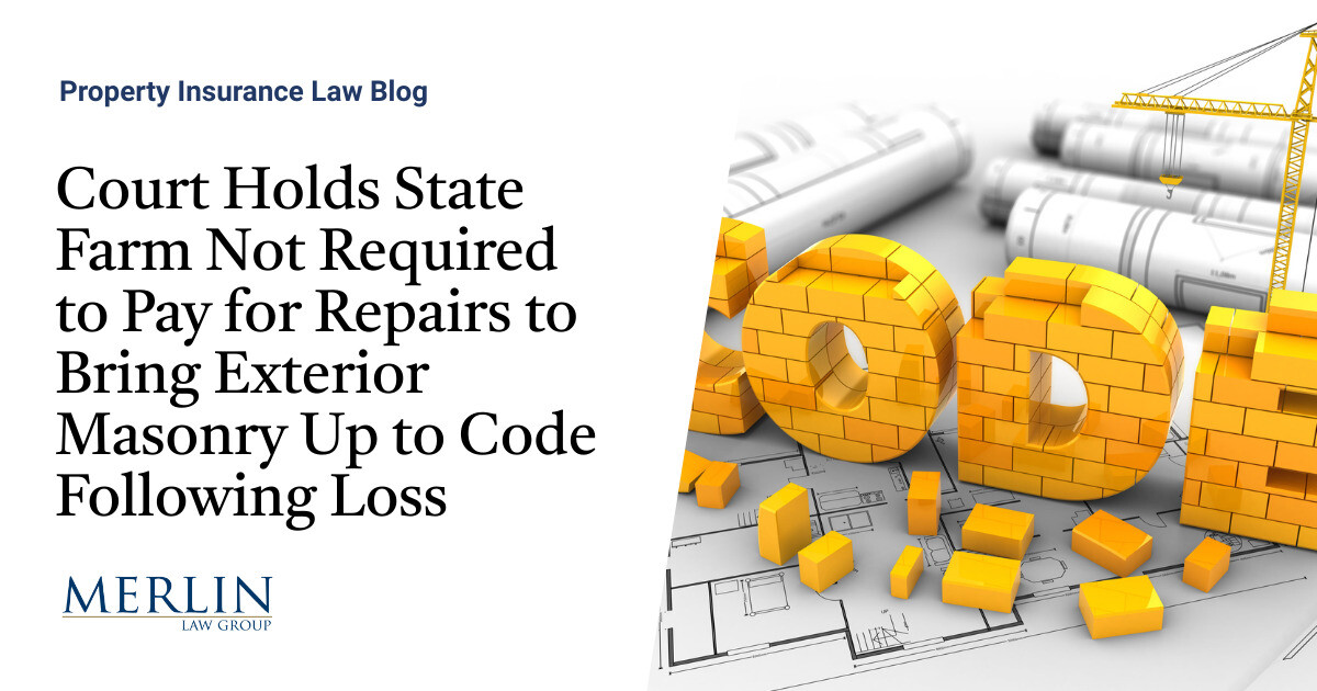 Court Holds State Farm Not Required to Pay for Repairs to Bring ...