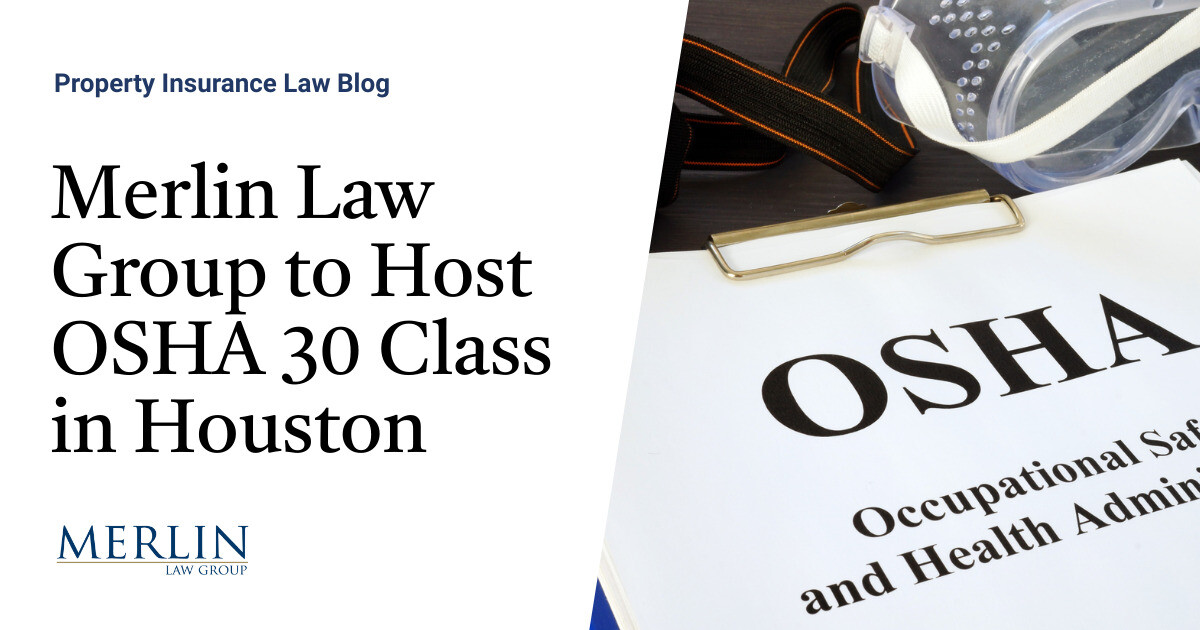 Merlin Law Group to Host OSHA 30 Class in Houston | Property Insurance ...