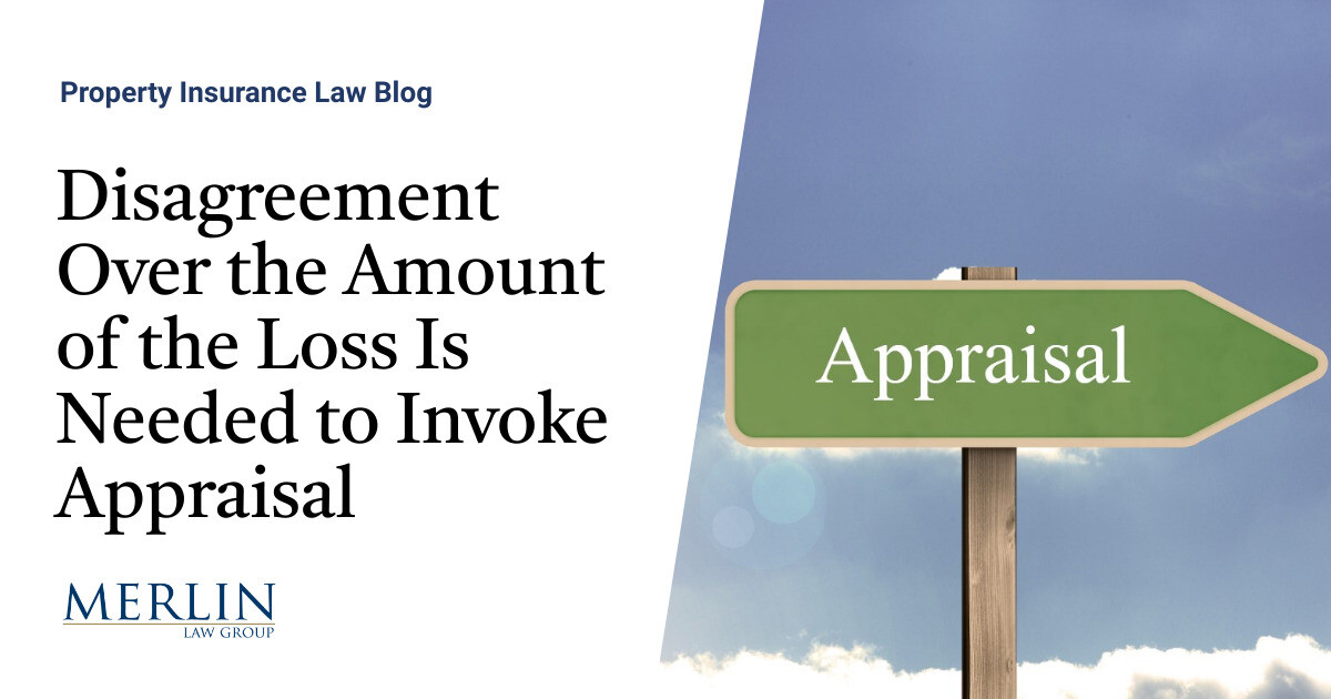 Disagreement Over the Amount of the Loss Is Needed to Invoke Appraisal ...