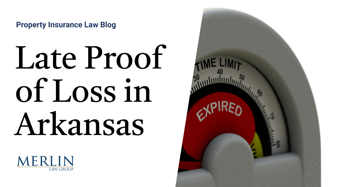 Late Proof of Loss in Arkansas | Property Insurance Coverage Law Blog