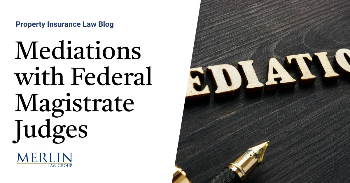 Mediations with Federal Magistrate Judges | Property Insurance Coverage ...