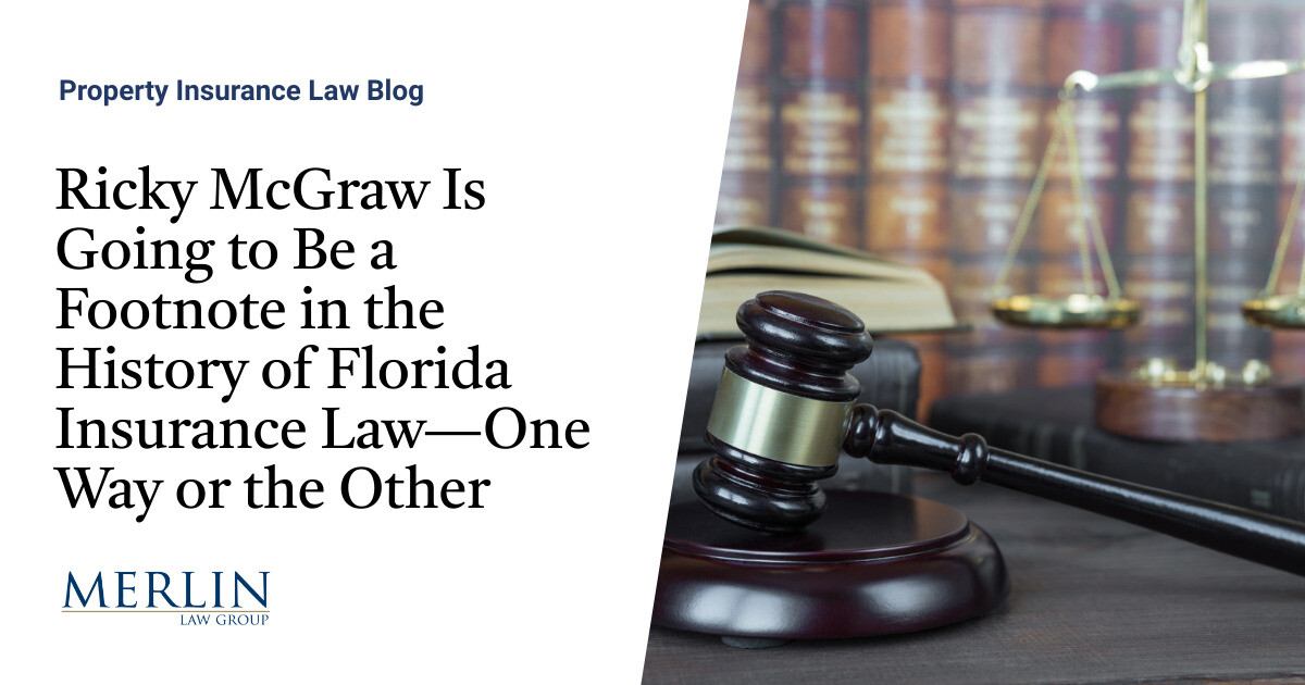 Ricky McGraw Is Going to Be a Footnote in the History of Florida Insurance Law—One Way or the ...