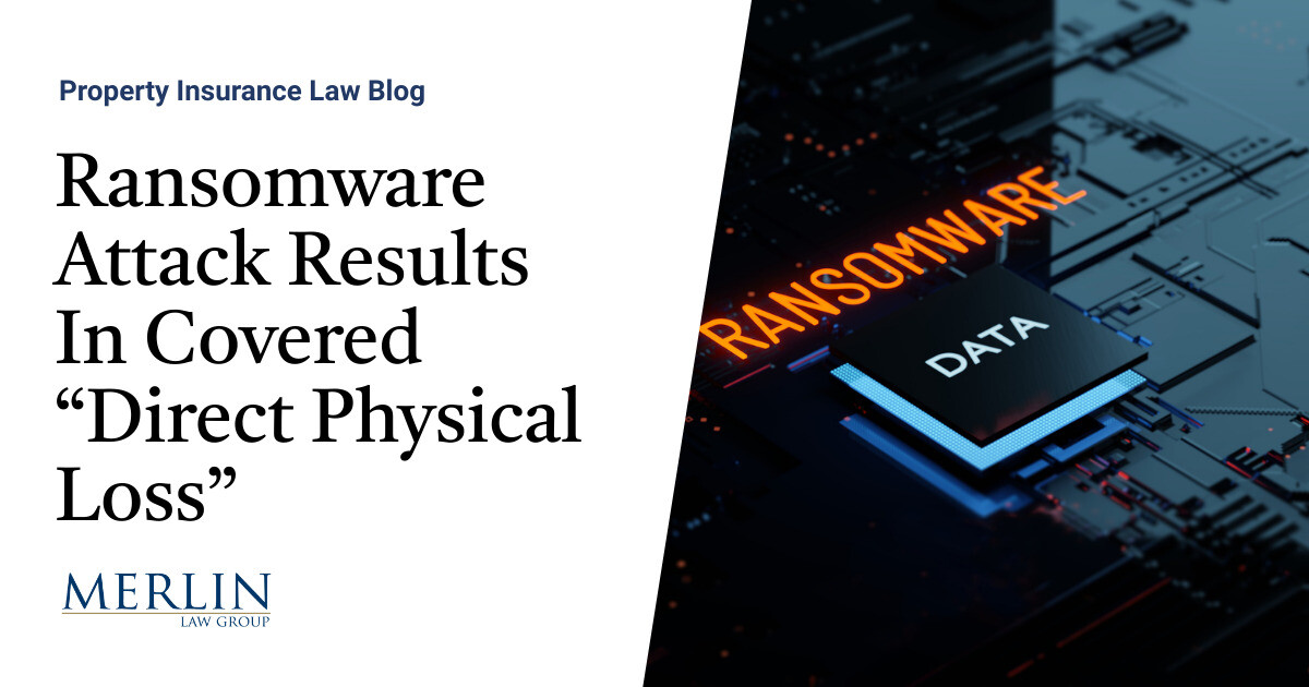 Ransomware Attack Results In Covered “Direct Physical Loss” | Property ...