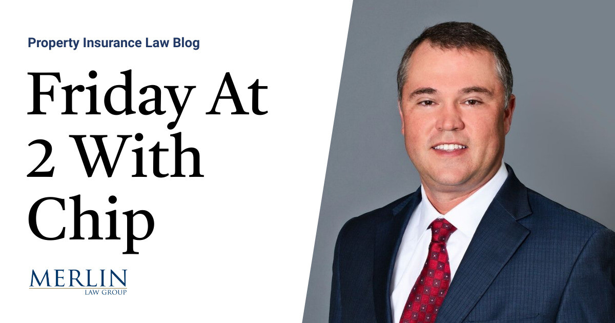 Friday At 2 With Chip | Property Insurance Coverage Law Blog