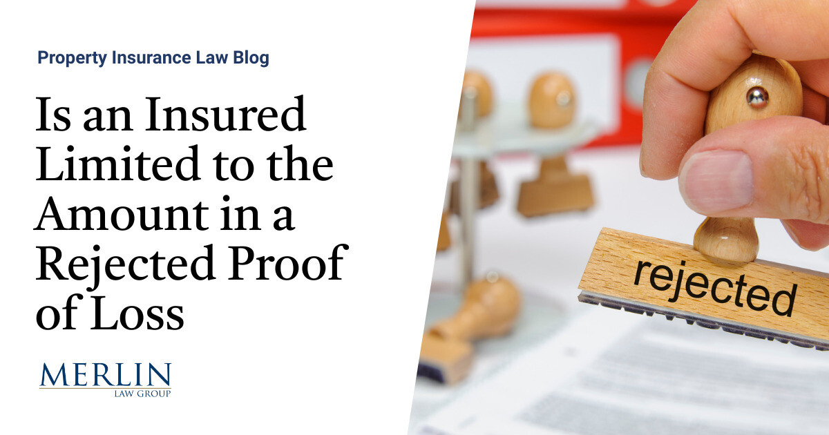 Is an Insured Limited to the Amount in a Rejected Proof of Loss ...