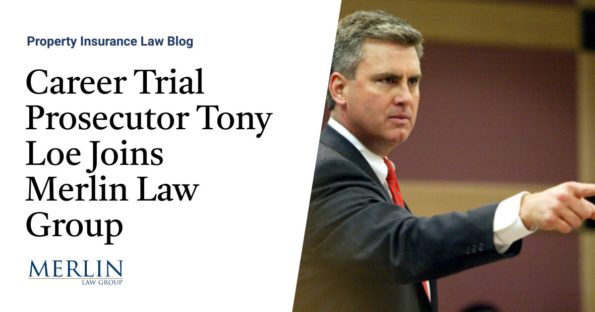 Career Trial Prosecutor Tony Loe Joins Merlin Law Group | Property ...