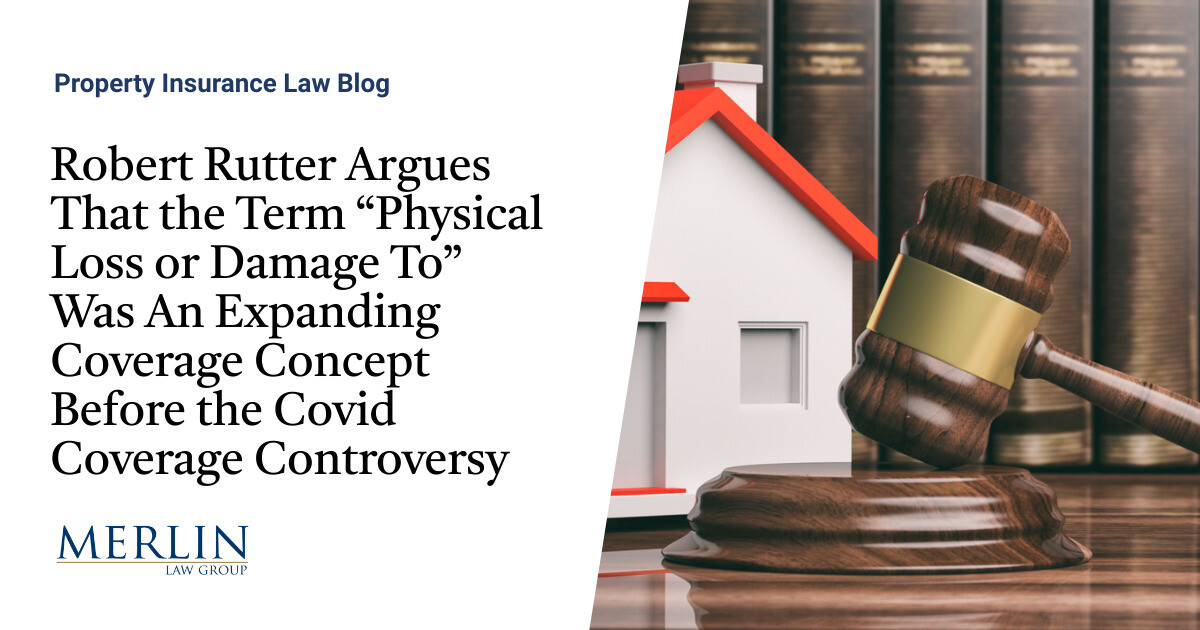 Robert Rutter Argues That the Term “Physical Loss or Damage To” Was An ...