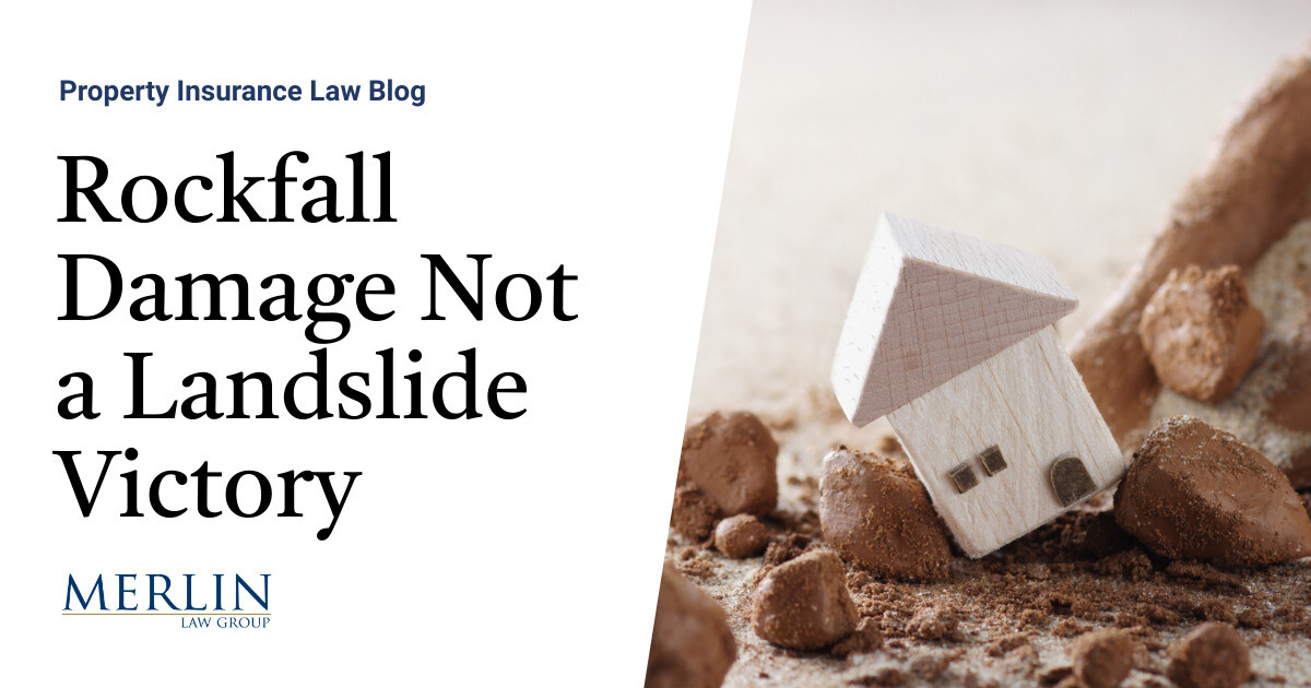 Rockfall Damage Not a Landslide Victory | Property Insurance Coverage ...