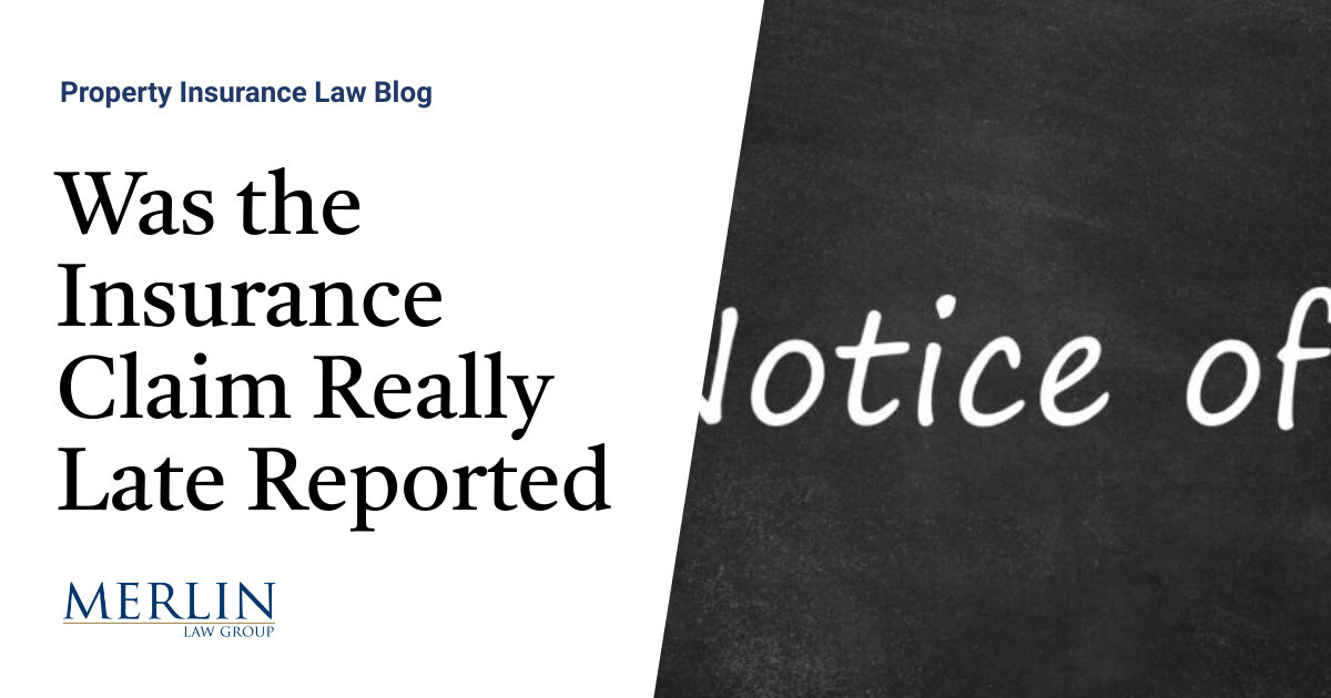 Was the Insurance Claim Really Late Reported? | Property Insurance ...