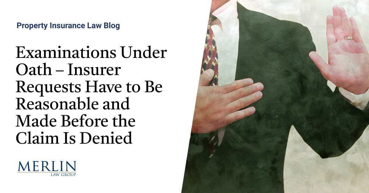 Examinations Under Oath – Insurer Requests Have to Be Reasonable and ...